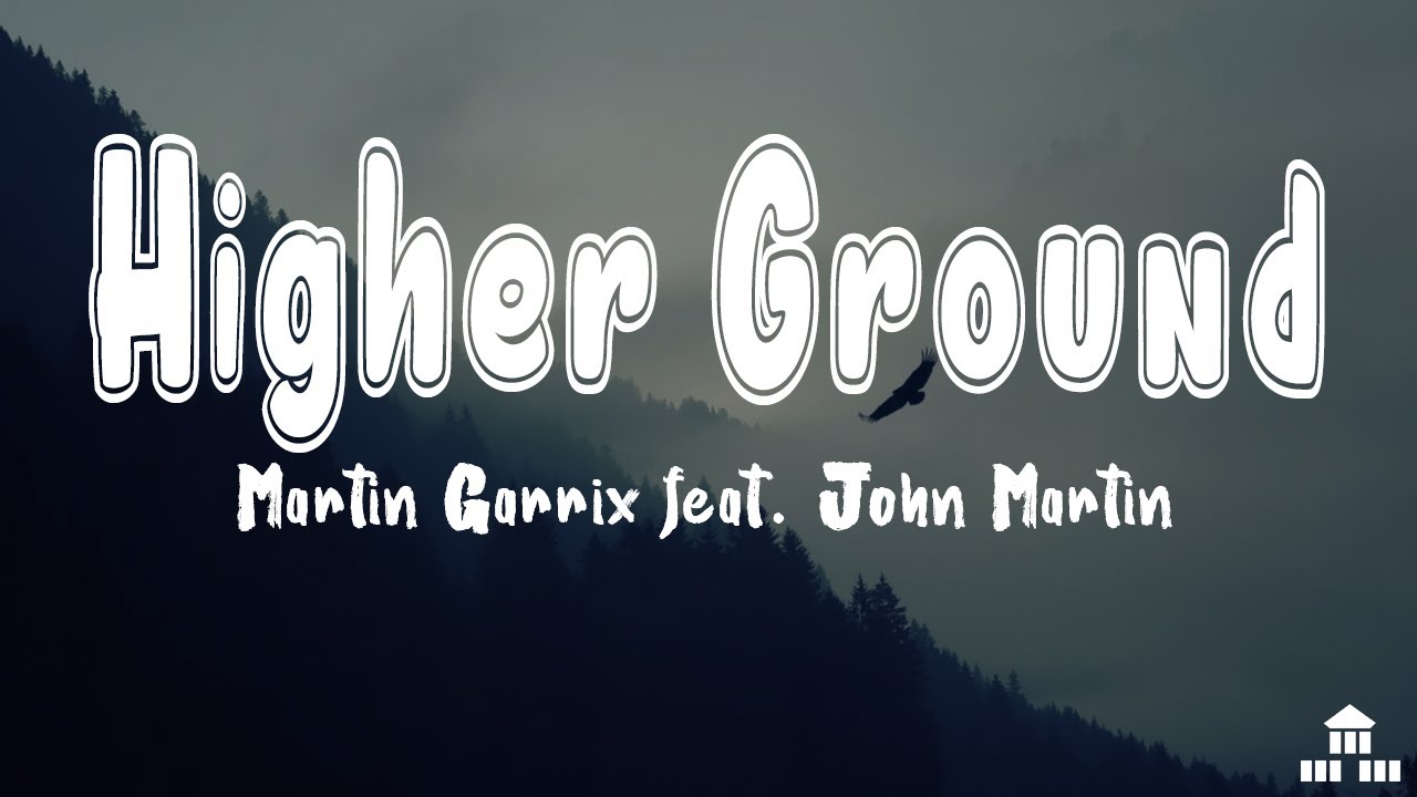 Martin Garrix - Higher Ground (Lyrics) ft. John Martin #martingarrix # ...