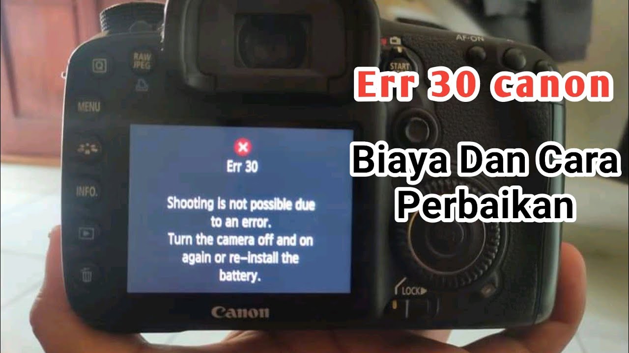 biaya dan cara perbaikan err 30 di kamera canon - YouTube
