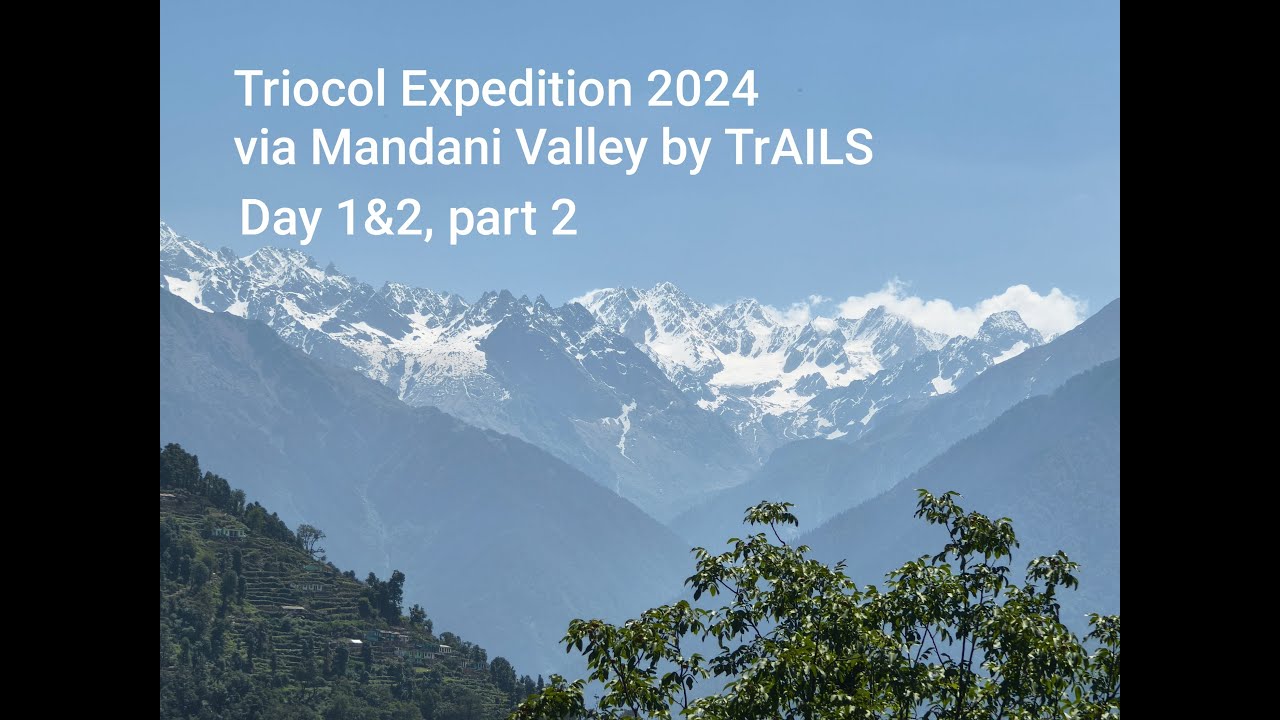 Triocol Expedition 2024 via Mandani Valley, Day1&2 part 2 TamoghnaKanji ...