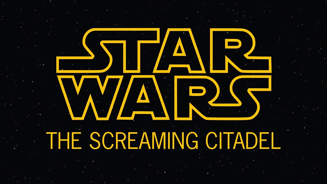 Star Wars - The Screaming Citadel (Opening Crawl) - YouTube