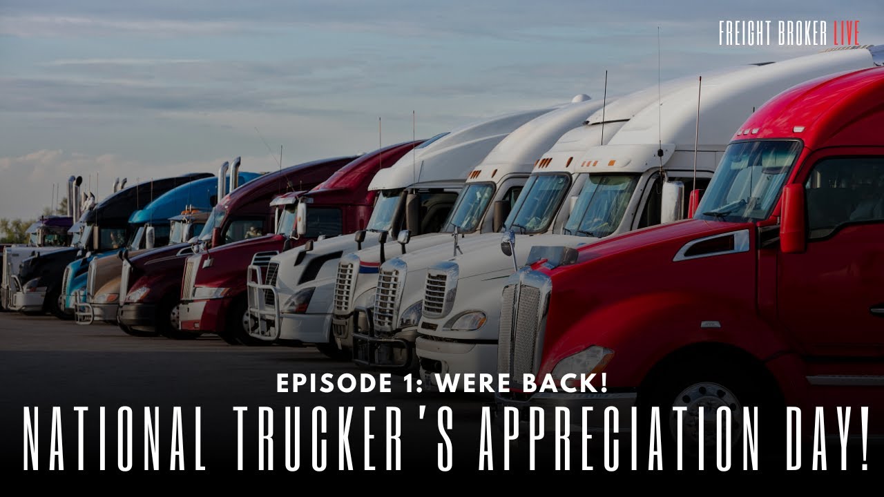 Freight Broker Live: Ep. 1 It's National Trucker's Appreciation Day ...
