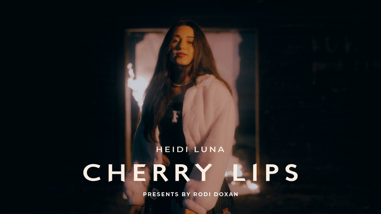 Cherry Lips - Heidi Luna: Song Lyrics, Music Videos & Concerts