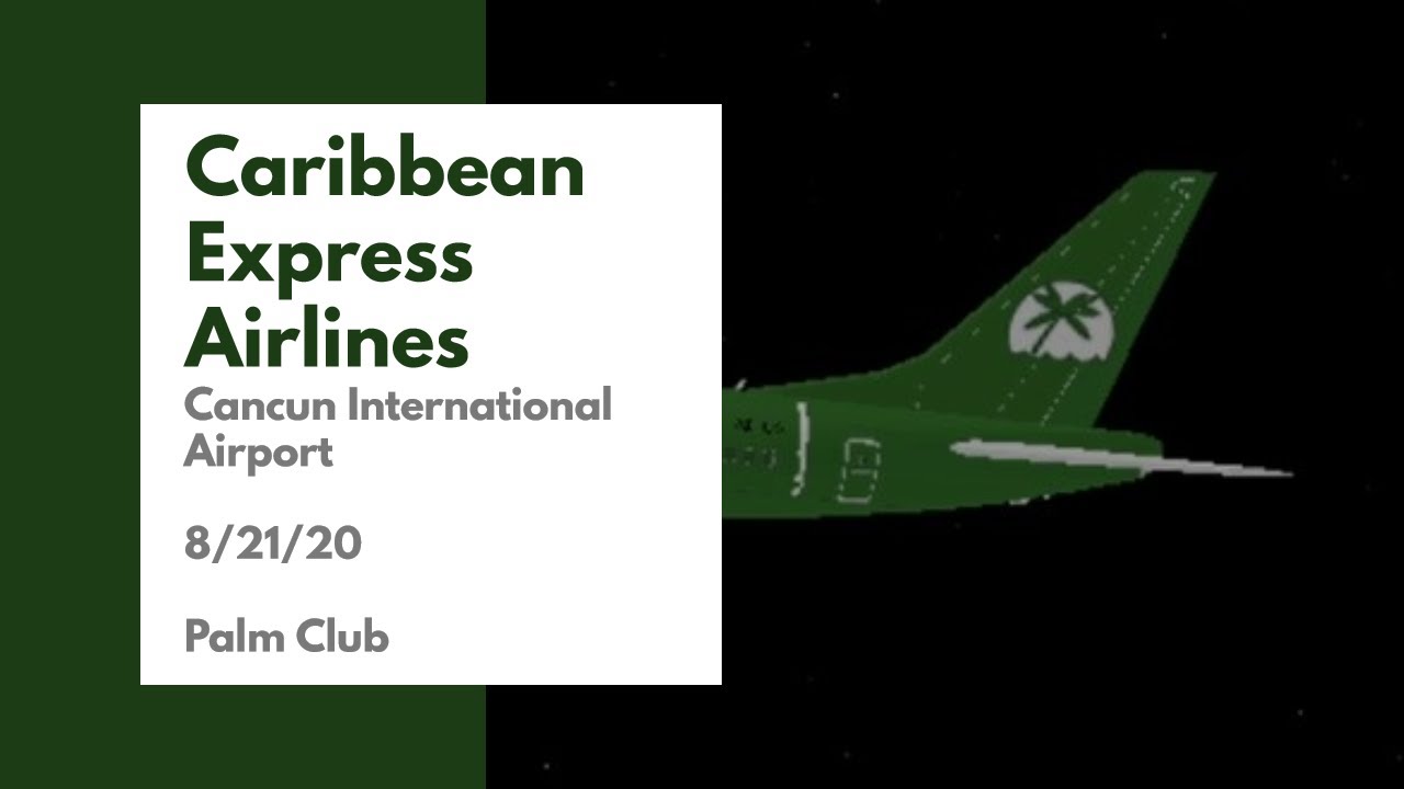 Caribbean Express Airlines | Cancun Intl. | 8/21/20 | Palm Club - YouTube