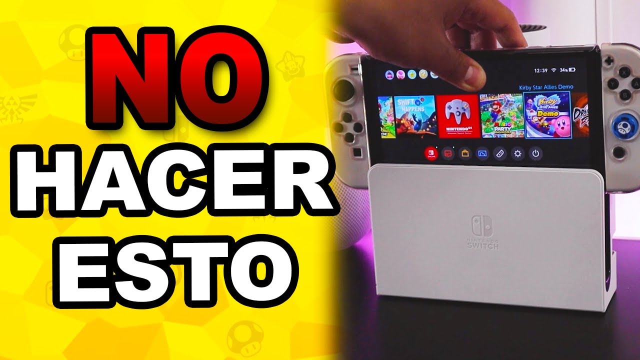 7 Cosas que NO DEBES HACER con tu Nintendo Switch - YouTube