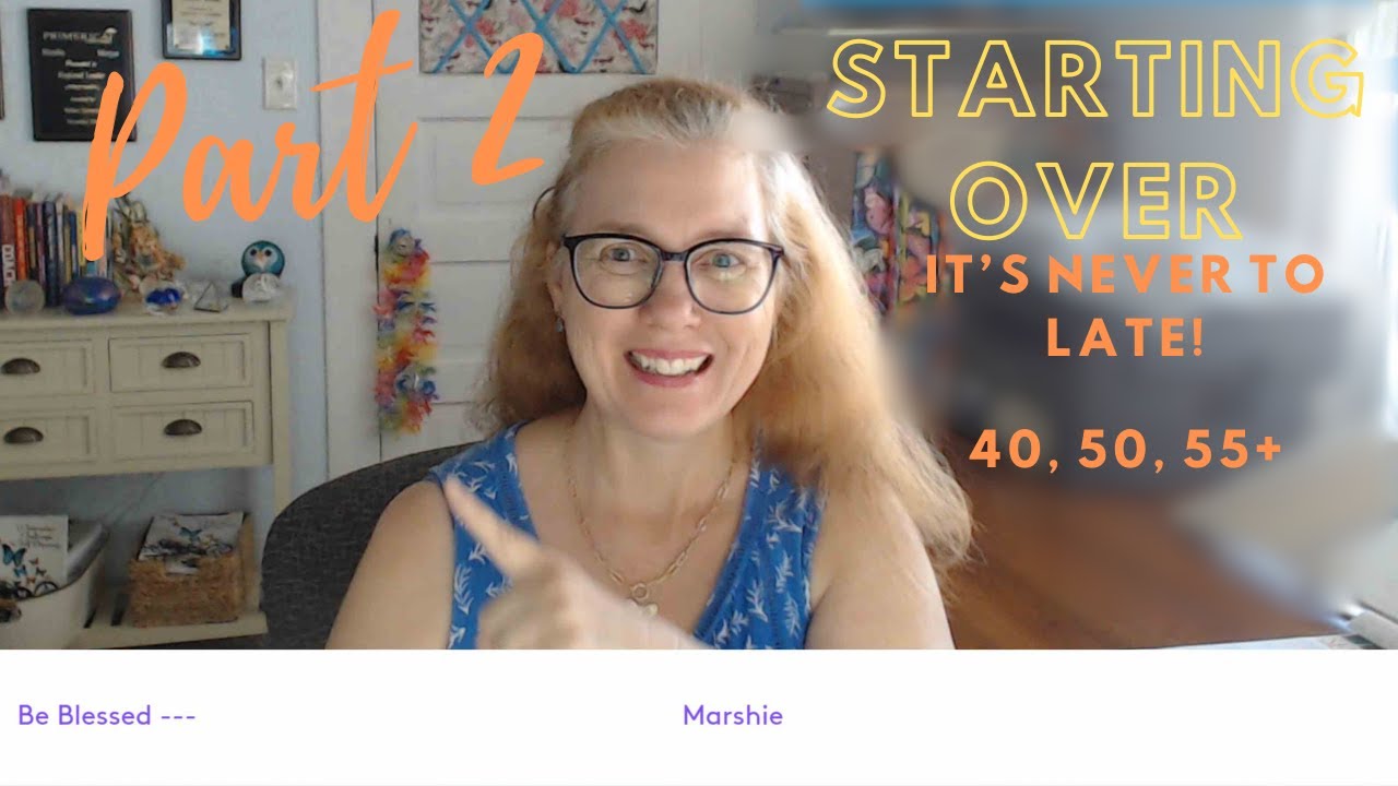 Part 2 How to start over at 40 or 50+ - YouTube