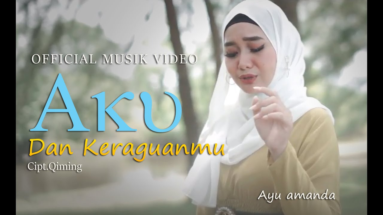 AYU AMANDA - AKU DAN KERAGUANMU (Official Musik Video) - YouTube