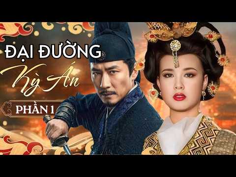 Phim Hay 2026 - ĐẠI ĐƯỜNG KỲ ÁN  P1 | Siêu Phẩm Phim Phá Án Địch Nhân Kiệt Hay Nhất | Võ Tắc Thiên