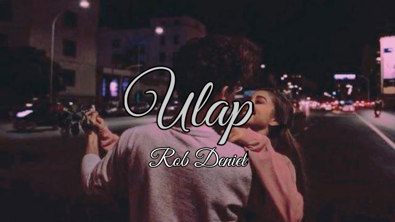 Ulap- Rob Deniel (Lyrics Video) - YouTube