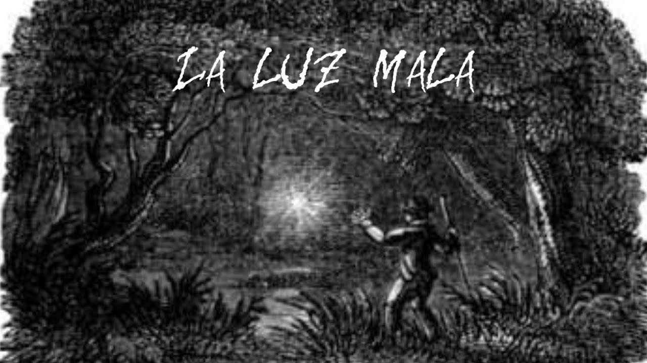 La leyenda de la Luz Mala| MITO O REALIDAD? - YouTube