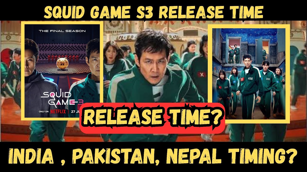 SQUID GAME SEASON 3 RELEASE TIME | WHAT IS THE TIMING OF SQUID GAME ...