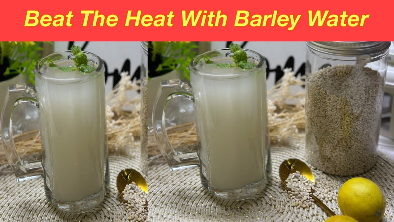 Beat the Heat with Barley Water Recipe |Make HealthyBarley Summer ...