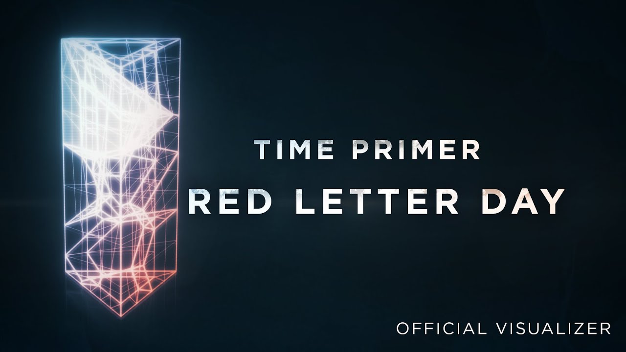 TIME PRIMER - Red Letter Day (Official Visualizer) - YouTube