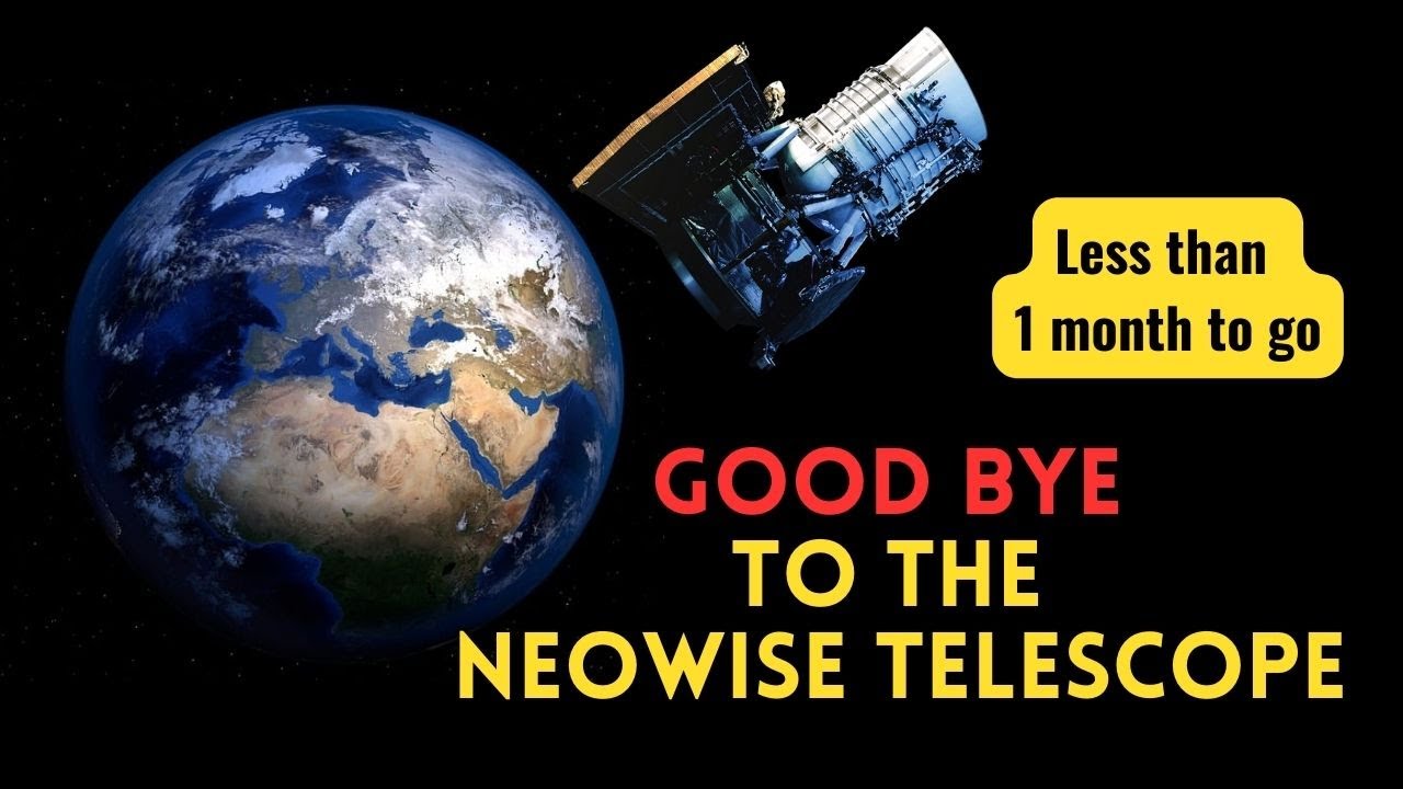 NASA says Goodbye to the NEOWISE telescope, Less than 1 Month to Go ...