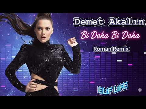 Demet Akalın  -  Bi Daha Bi Daha - Elif life Roman Remix