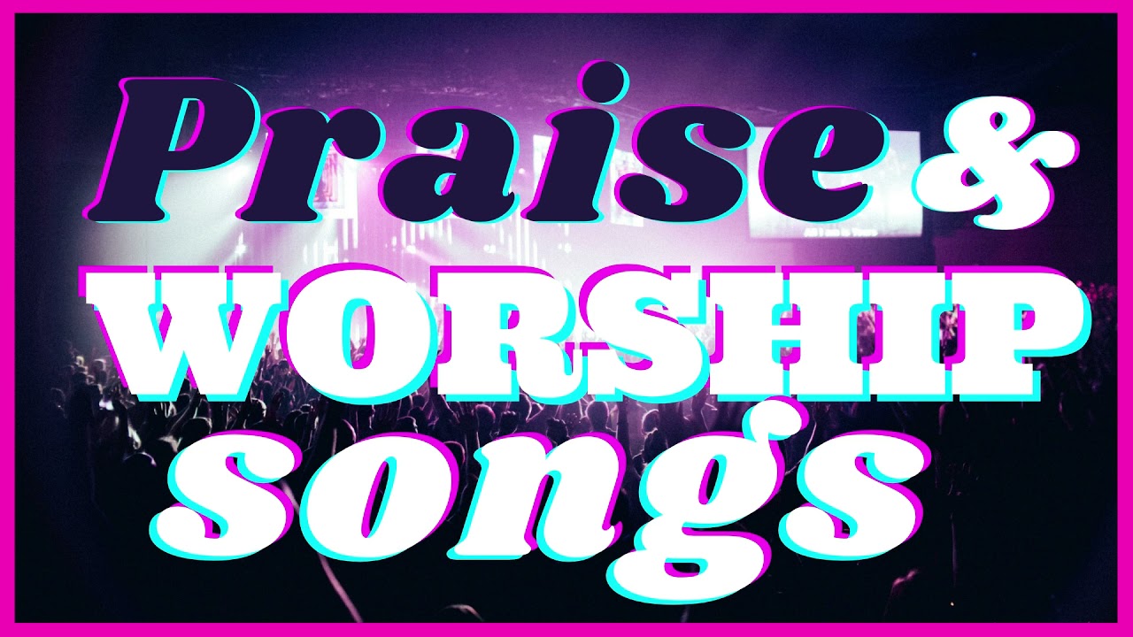1 Hour Praise & Worship Songs - YouTube