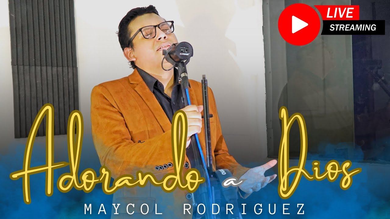 🔴 EN VIVO ADORANDO PARA VER MI SANIDAD / MAYCOL RODRIGUEZ - YouTube