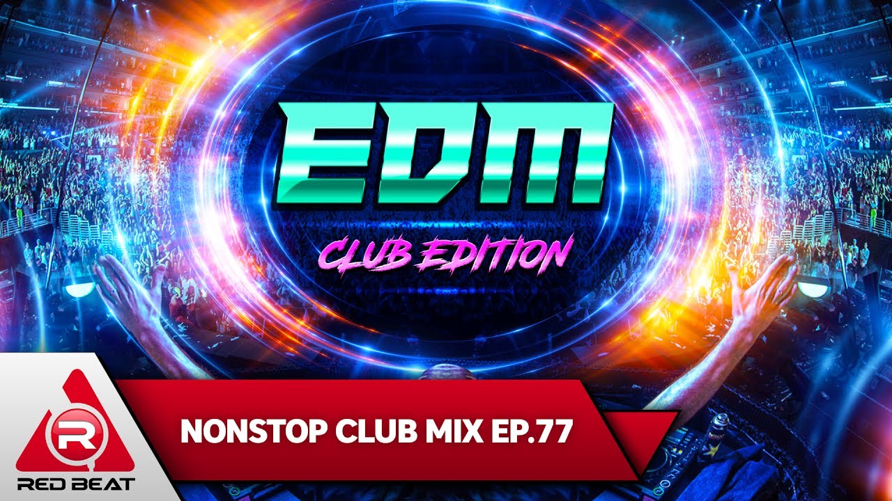REDBEAT NONSTOP CLUB MIX | EP.77 | EDM Club Edition - YouTube