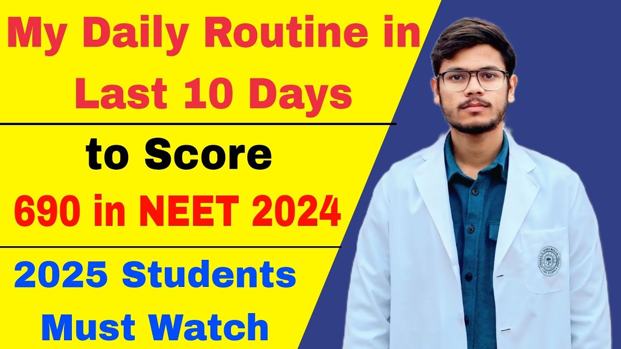 My Daily Routine in Last 10 Days to Score 690 in NEET 2024 | NEET Exam ...