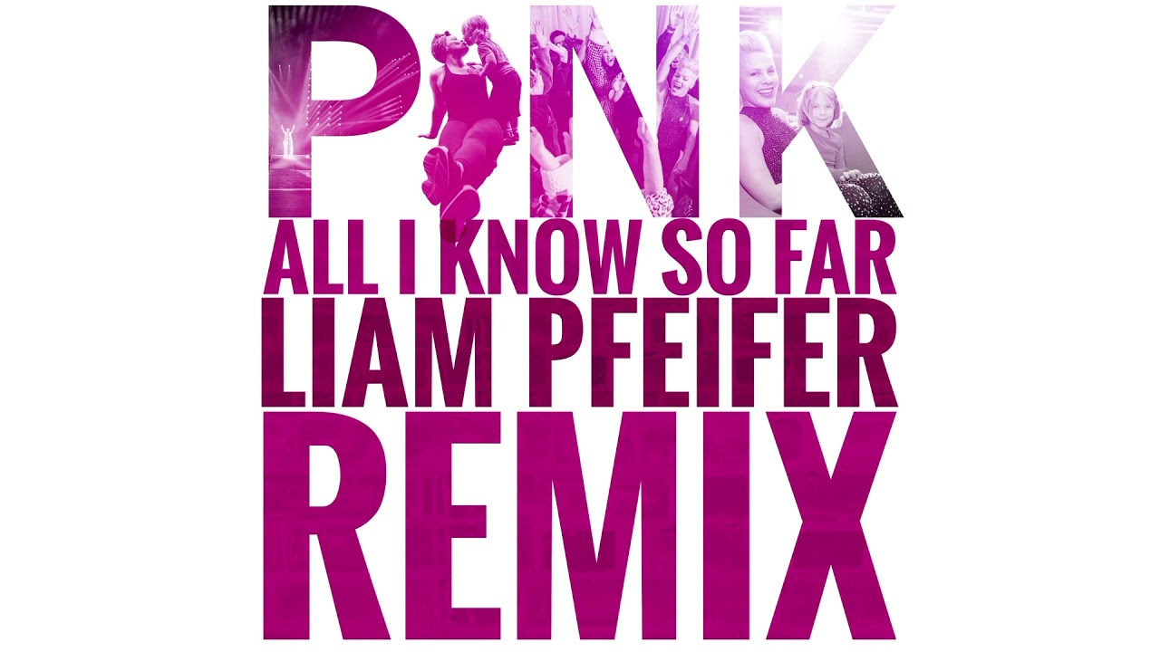 Pink - All I Know So Far (Liam Pfeifer Remix) - YouTube