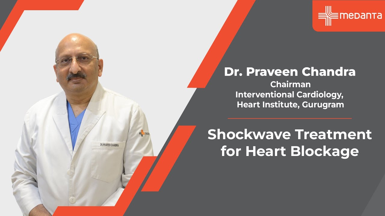 Shockwave Treatment for Heart Blockage| Dr. Praveen Chandra | Medanta ...