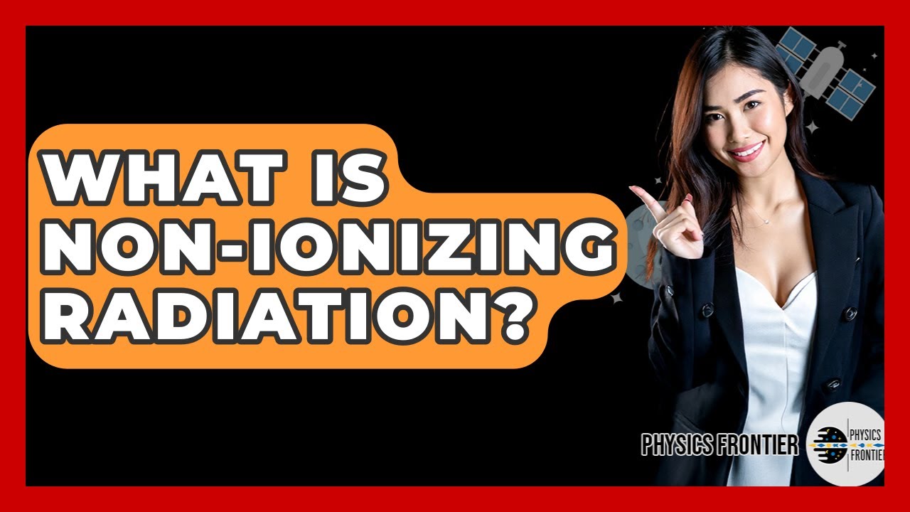 What Is Non-ionizing Radiation? - Physics Frontier - YouTube