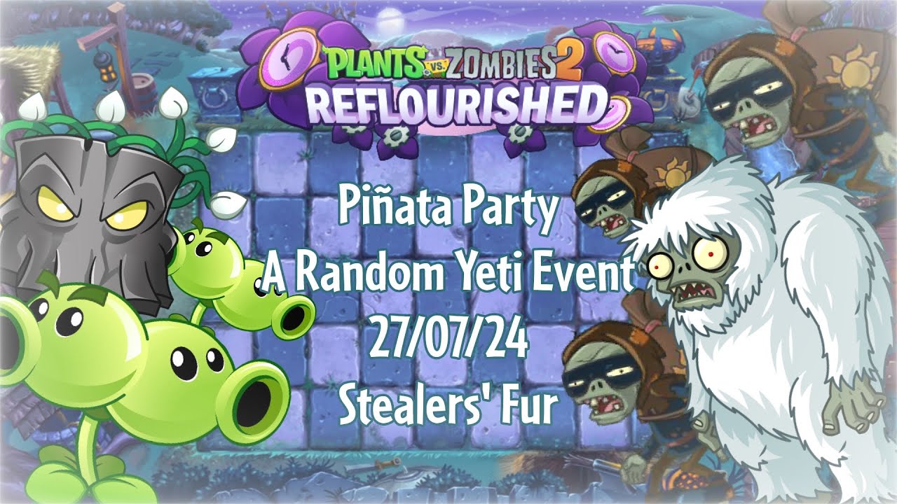 PvZ 2 Reflourished - Piñata Party - A Random Yeti Event - 27/07/24 ...