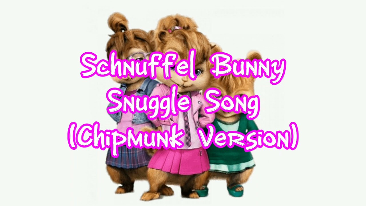 Schnuffel Bunny - Snuggle Song (Chipmunk Version Audio) - YouTube