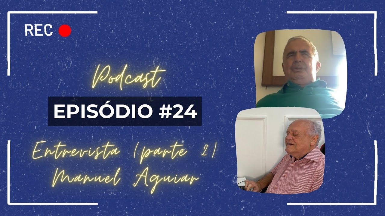 Episódio #24 - Entrevista Biográfica com Manuel Aguiar (Parte II) - YouTube