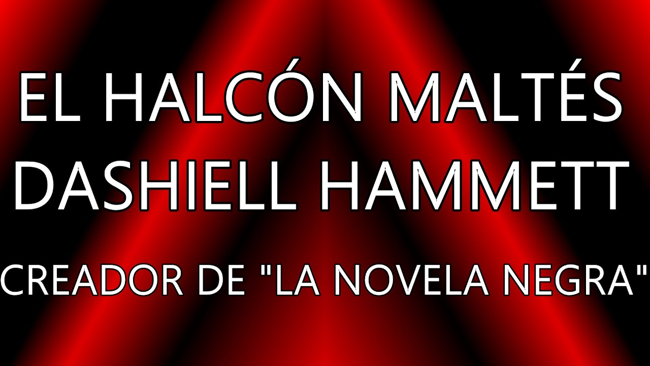 El HALCÓN MALTÉS_DASHIELL HAMMETT_#Novela negra# - YouTube