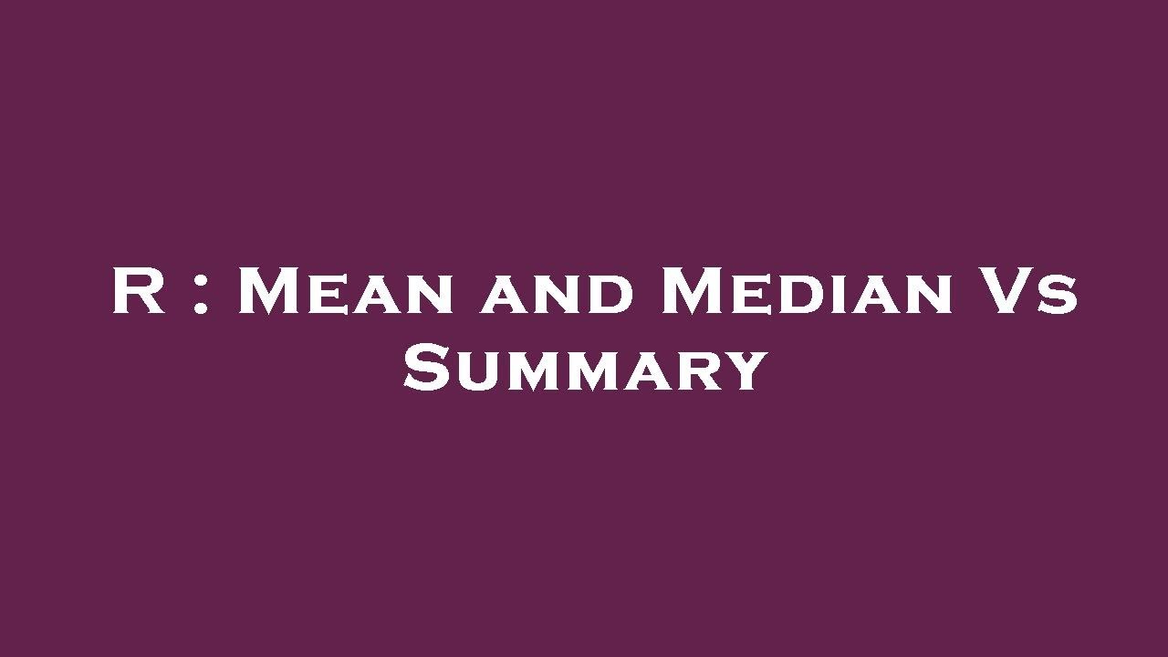 R : Mean and Median Vs Summary - YouTube