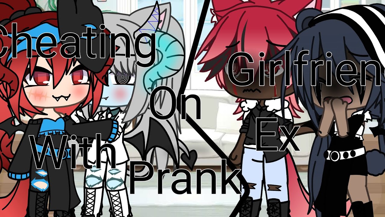 -Gacha Life- Cheating on gf with ex prank || Gacha Prank || 💩💩 - YouTube