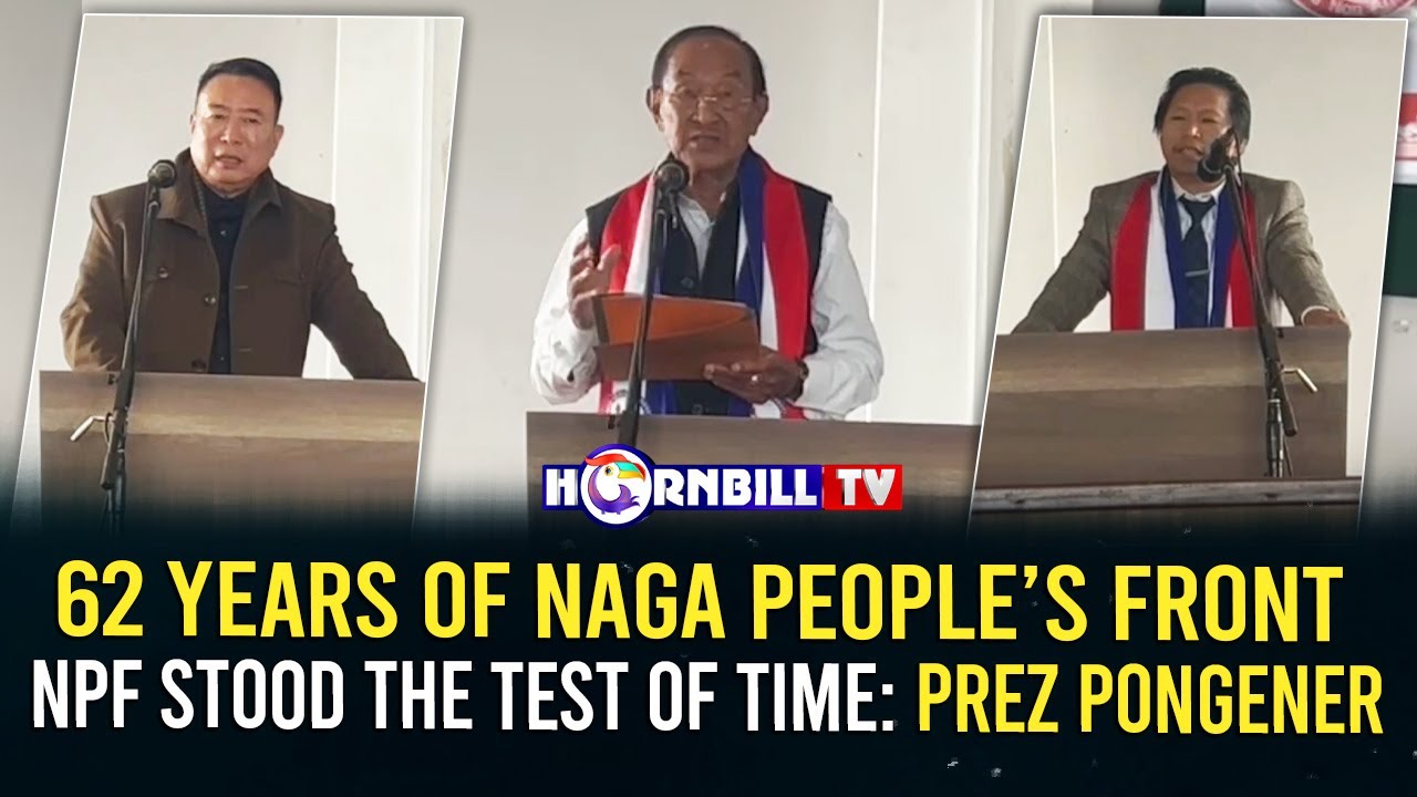 62 YEARS OF NAGA PEOPLE’S FRONT NPF STOOD THE TEST OF TIME: PREZ ...