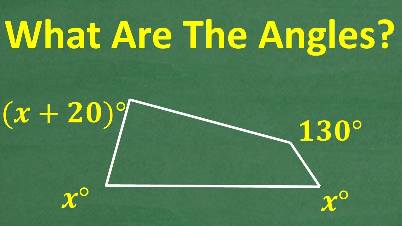 This QUADRILATERAL has the angles x, x, (x + 20) and 130 degrees, what ...