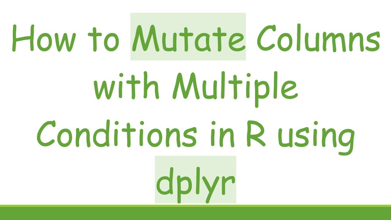 How To Mutate Columns With Multiple Conditions In R Using Dplyr Youtube