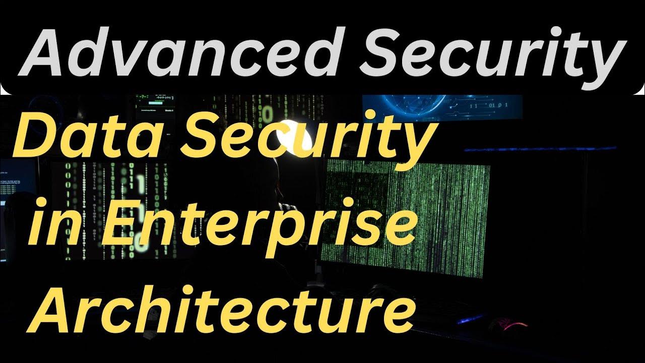Mastering Data Security in Enterprise Architecture - YouTube