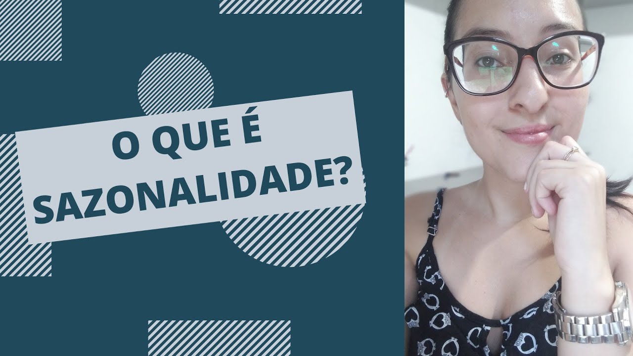 O que é sazonalidade? - YouTube