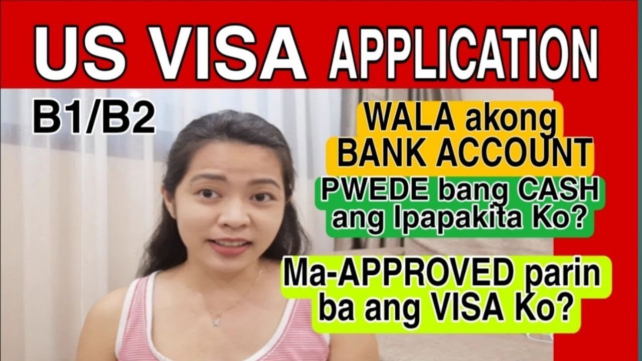 PAANO KUNG WALANG BANK ACCOUNT SA PAG-AAPPLY NG U.S. TOURIST VISA? | B1 ...