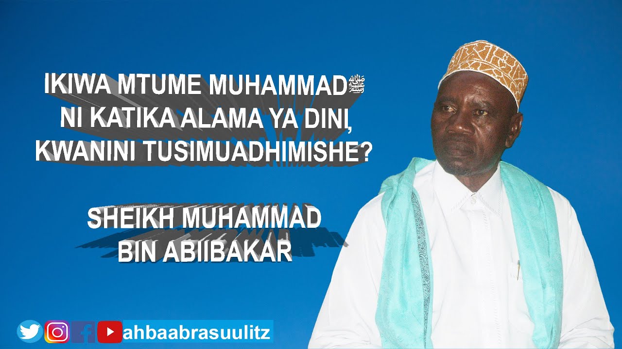 KUMUADHIMISHA MTUMEﷺ Na SHEIKH MUHAMMAD BIN ABIIBAKAR - YouTube