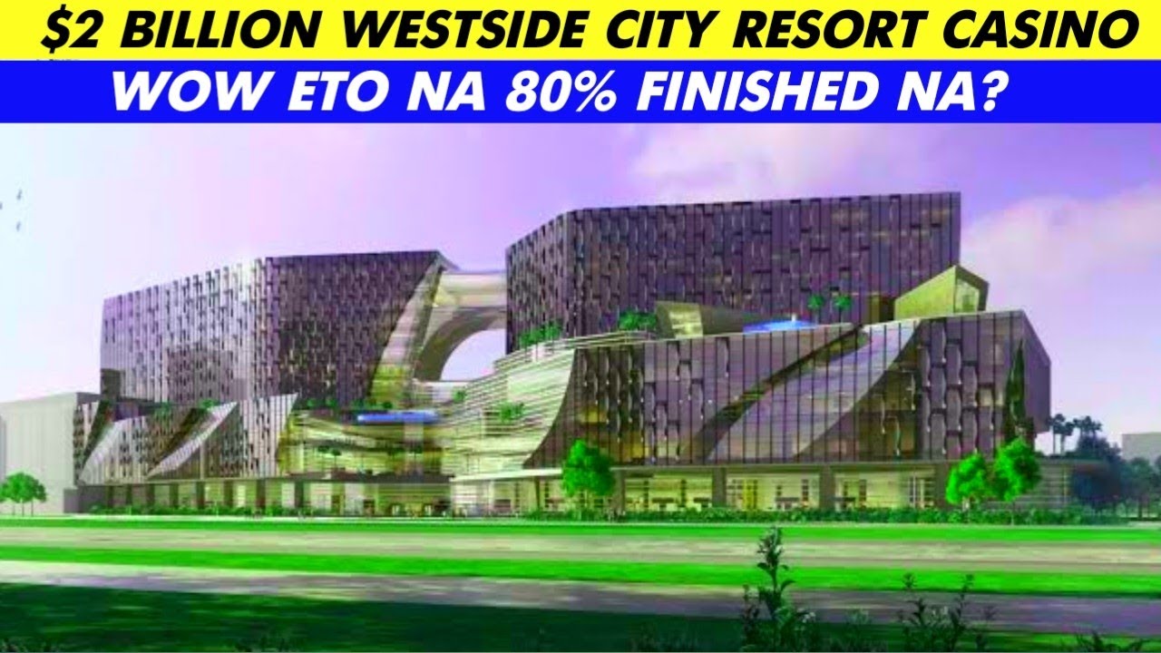 $2 Billion Westside City Resort and Casino - YouTube