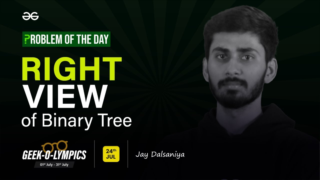 Problem of The Day: 24/07/2023 | Right View of Binary Tree | Jay ...