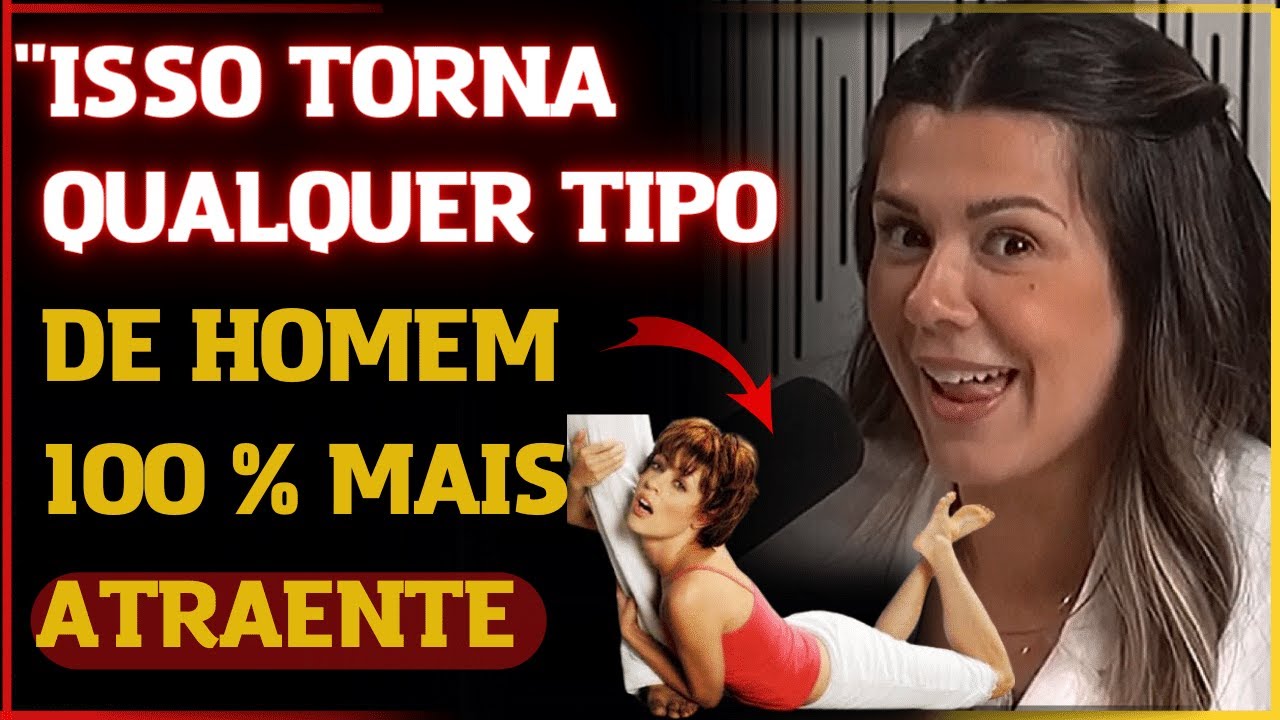 A MULHER ENXERGA ISSO COMO UM DESAFIO E FICA EXTREMAMENTE INTERESSADA NO CARA / MARIANA VABO ...