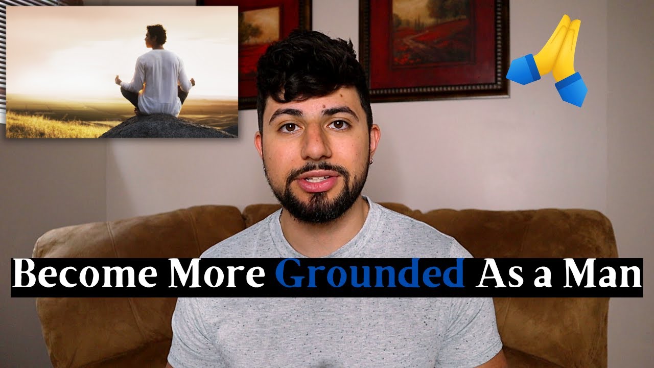 Become More GROUNDED As a Man | KEY TO BEING NON-REACTIVE - YouTube