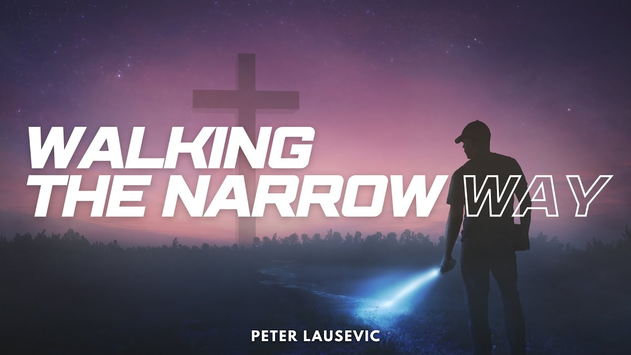 Walking The Narrow Way, Peter Lausevic - YouTube
