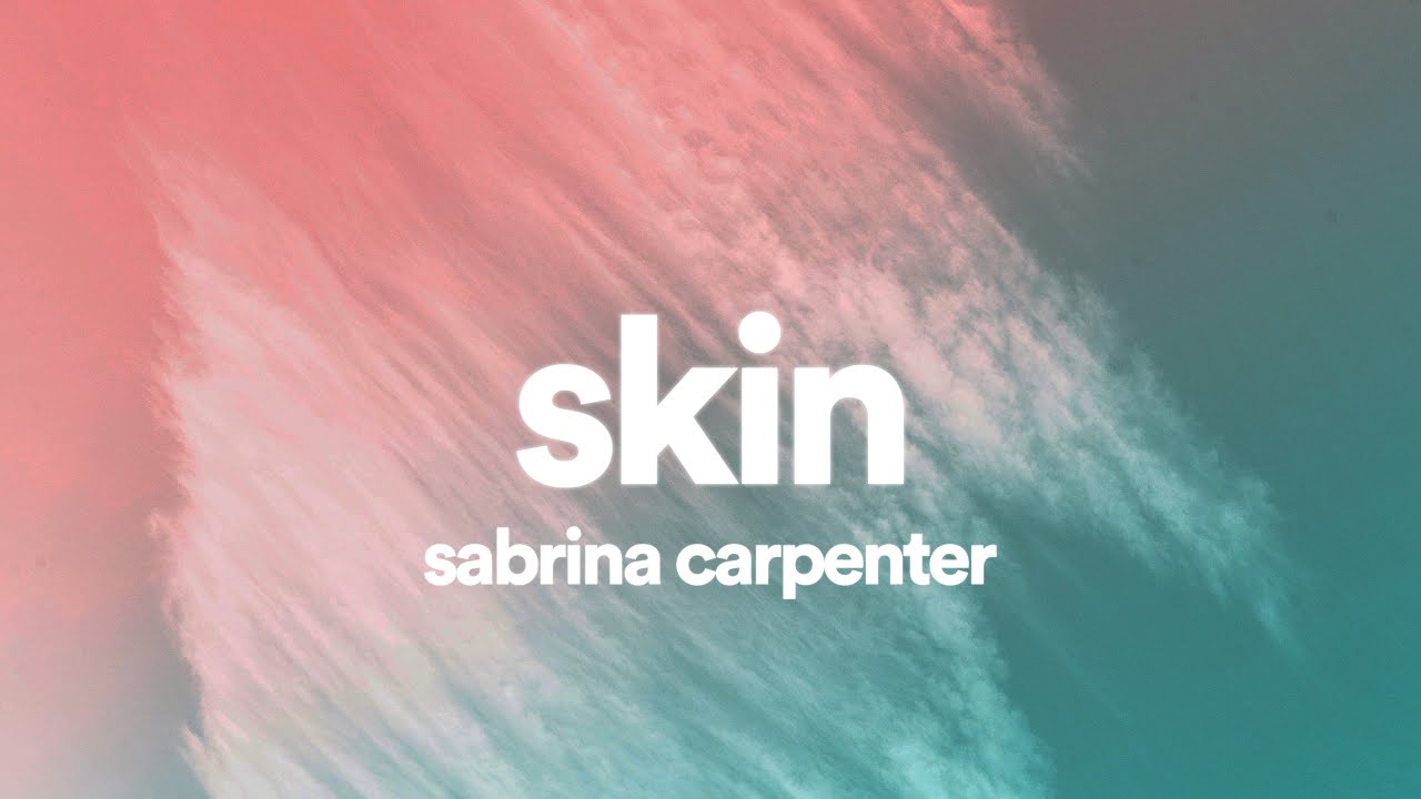 Sabrina Carpenter - Skin (Lyrics) - YouTube