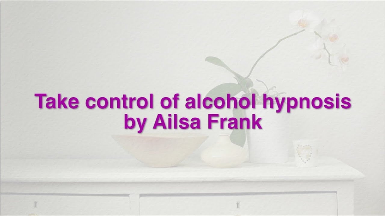 Take Control of Alcohol Hypnosis by Ailsa Frank - YouTube