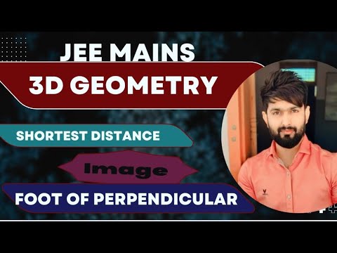 3 D geometry | Foot of perpendicular | Image | Shortest Distance |JEE ...