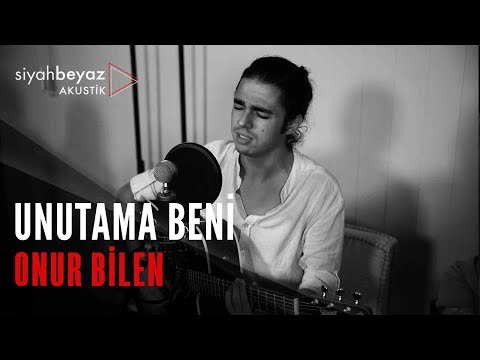 Onur Bilen - Unutama Beni (SiyahBeyaz Akustik)