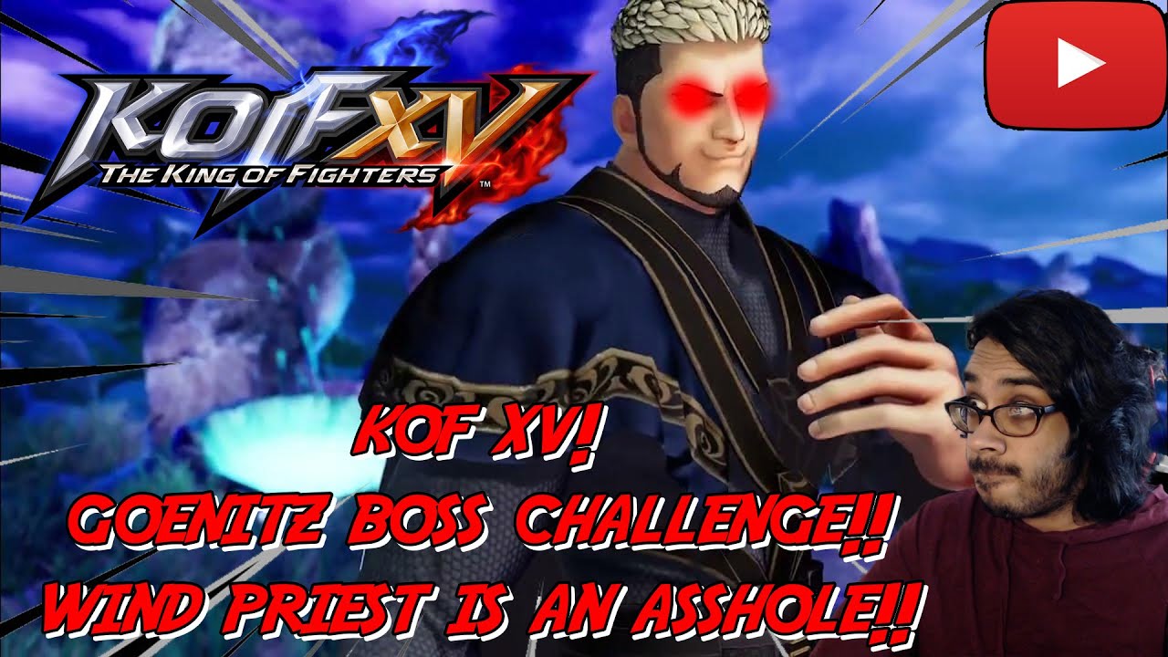 KOF XV Goenitz Boss Challenge! WIND PRIEST IS AN ASSHOLE!! - YouTube