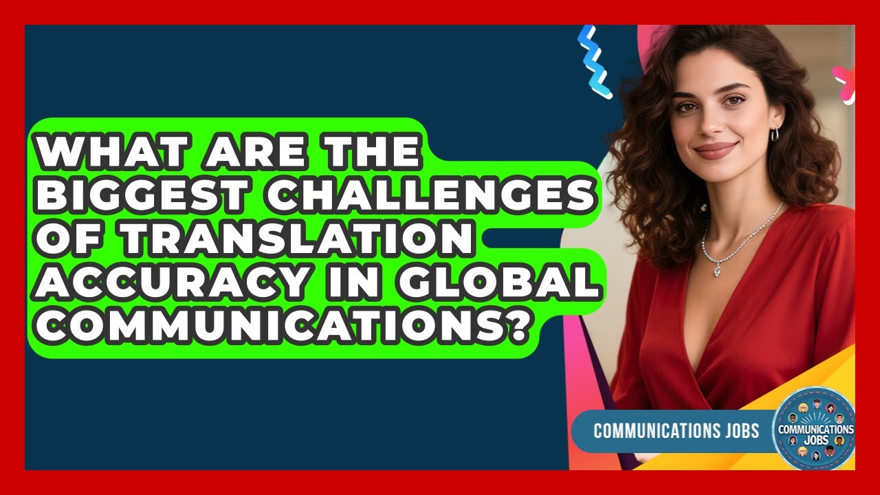 What Are The Biggest Challenges Of Translation Accuracy In Global ...