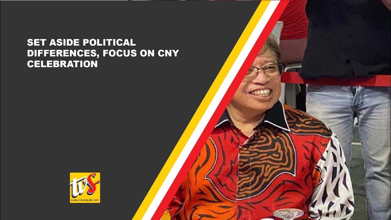 Set Aside Political Differences, Focus On CNY Celebration - YouTube